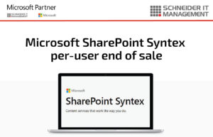 Microsoft SharePoint Syntex per-user end of sale [2023] - SCHNEIDER IT MANAGEMENT