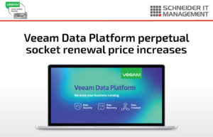 Veeam Data Platform perpetual socket renewal price increases [2023] - SCHNEIDER IT MANAGEMENT
