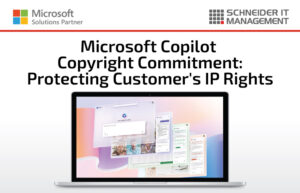 Microsoft Copilot Copyright Commitment: Protecting Customer’s IP Rights - SCHNEIDER IT MANAGEMENT